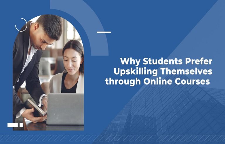 Why Students Prefer Upskilling Themselves through Online Courses